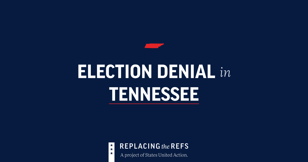 Election Denial in Tennessee • Replacing the Refs